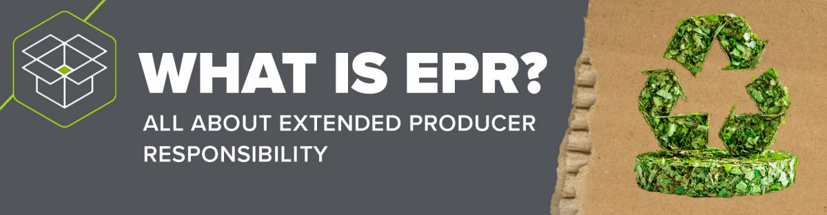 What is EPR? Extended Producer Responsibility - Sandland Packaging